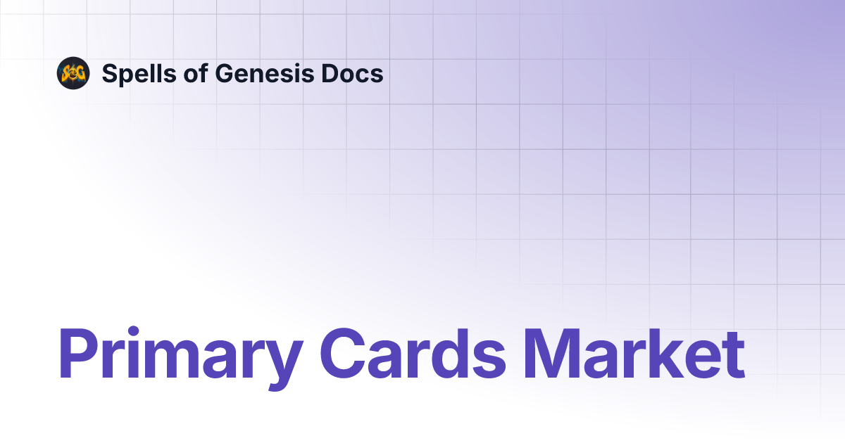 Primary Cards Market | Spells of Genesis Docs