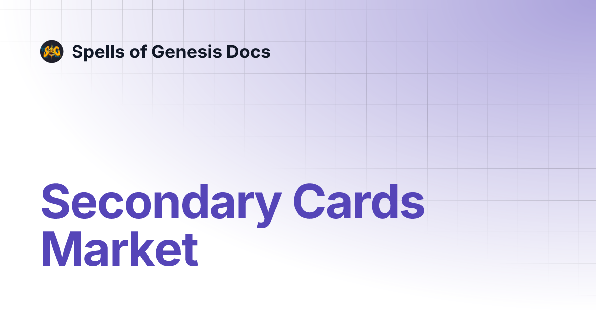 Secondary Cards Market | Spells of Genesis Docs